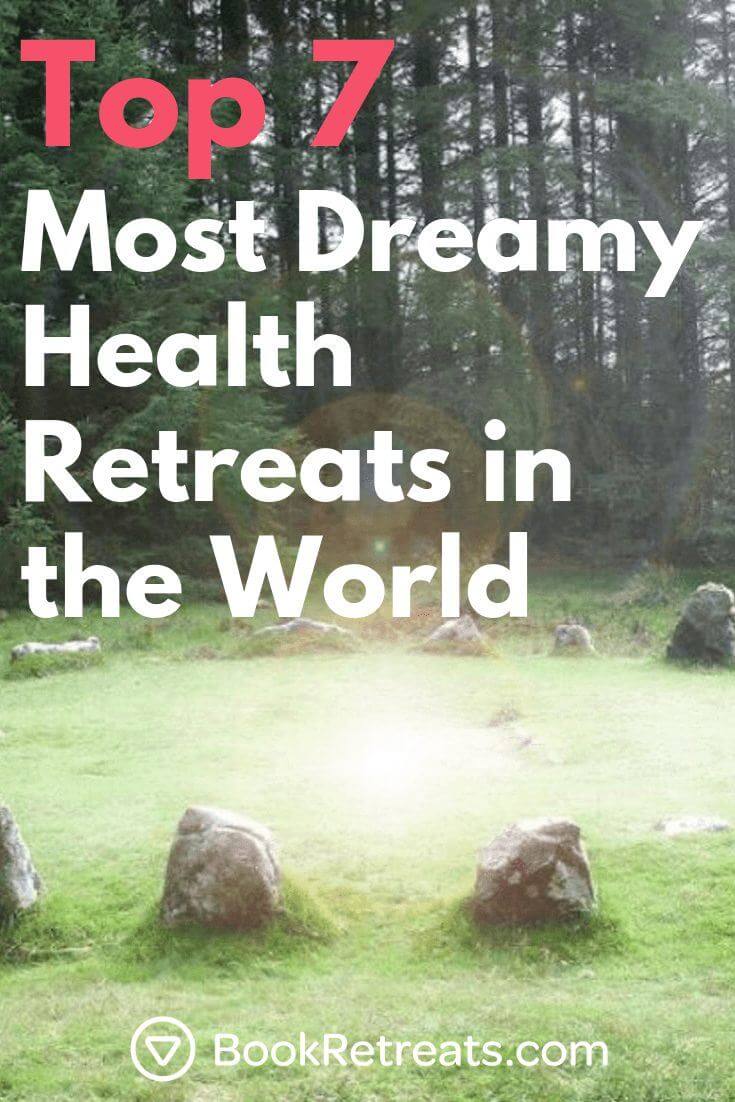Top 7 Most *Dreamy* Health Retreats in the World